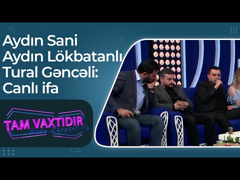 Aydın Sani - Şeir, Aydın Lökbatanlı - Meyxana, Tural Gəncəli - Canlı ifa - Tam Vaxtıdır