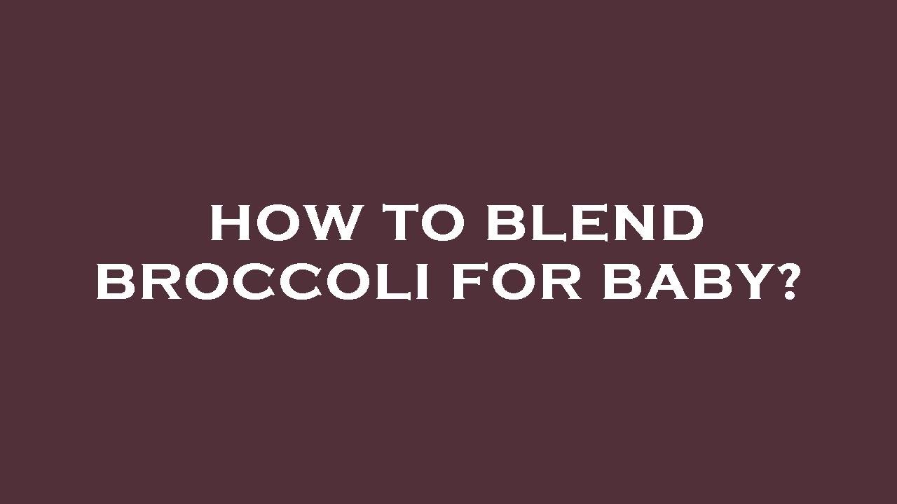 How to blend broccoli for baby? - YouTube