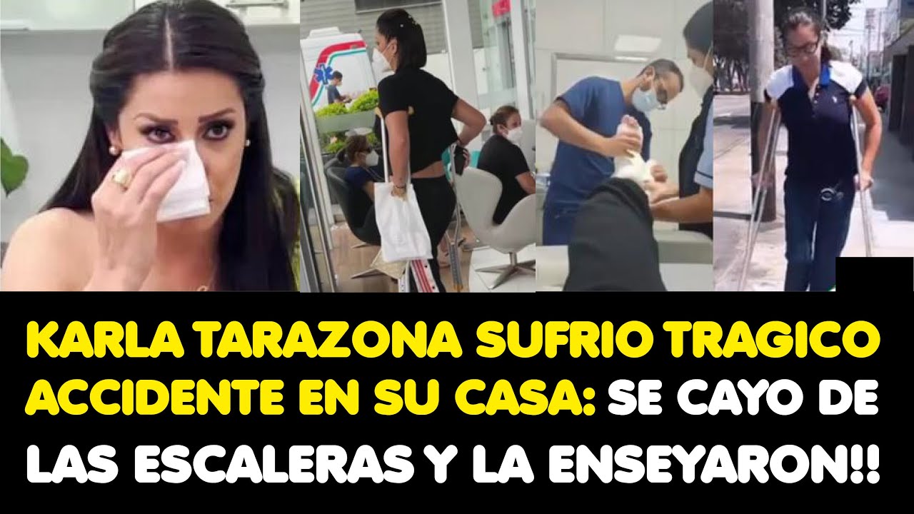 KARLA TARAZONA SUFRIO TRAGICO ACCIDENTE EN SU CASA: SE CAYO DE LAS ...