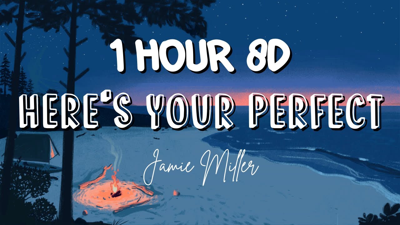 (1 HOUR w/ Lyrics) Here's Your Perfect by Jamie Miller "I'm the first ...