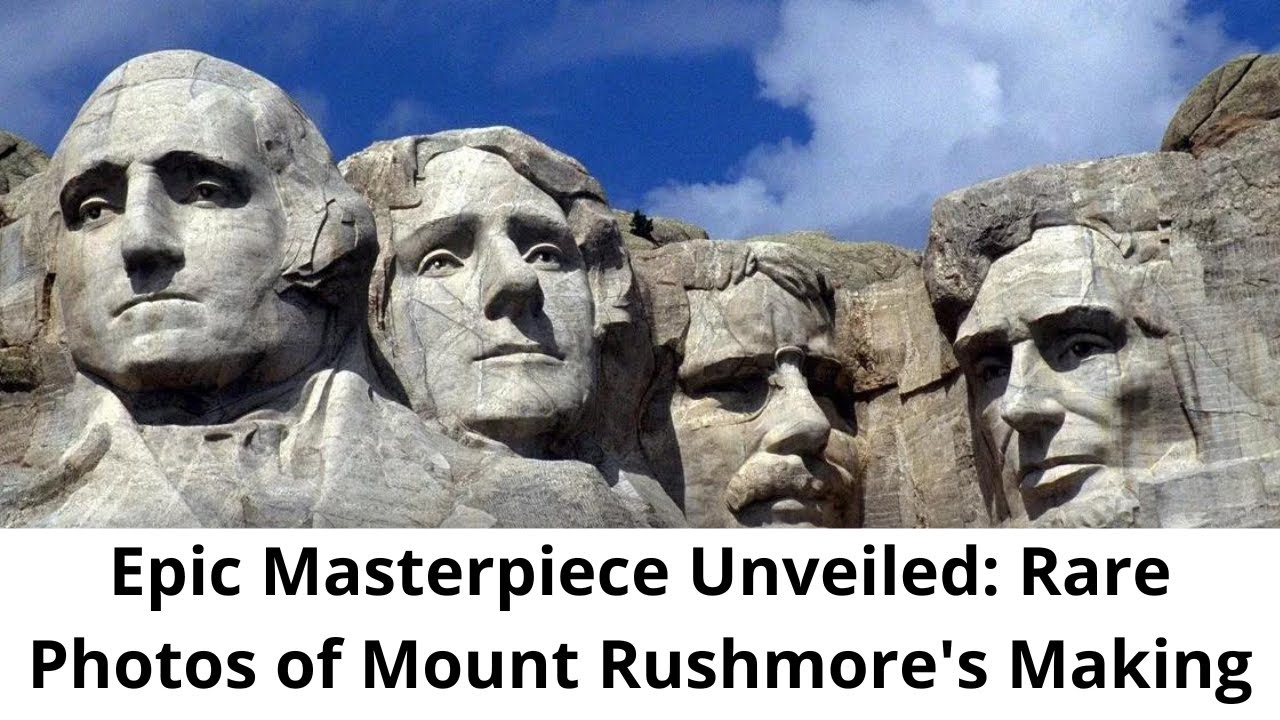 Epic Masterpiece Unveiled: Rare Photos of Mount Rushmore's Making - YouTube