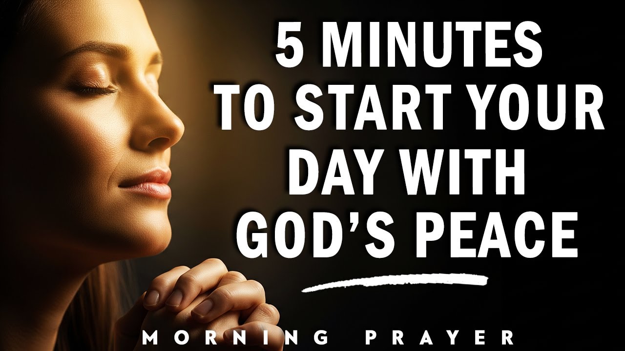 5 Minute Morning Prayer for God’s Peace at First Light - YouTube