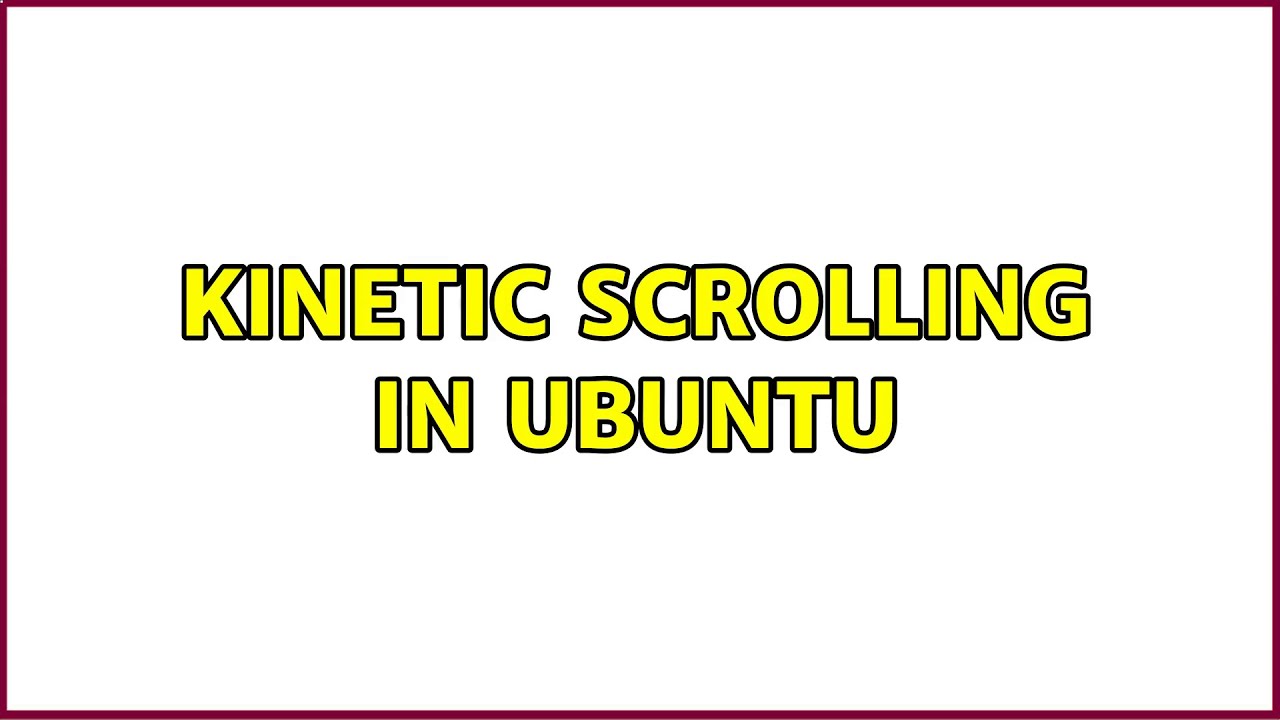 Ubuntu: Kinetic Scrolling in Ubuntu - YouTube
