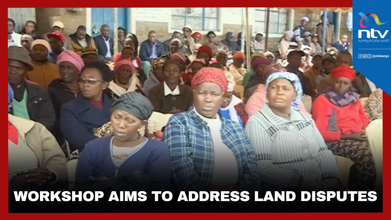 Kiambu: Workshop aims to address land disputes and improve services in ...