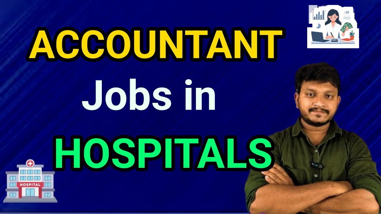 Accountant jobs in hospitals | Salary and responcibilities | @SAPVenky ...
