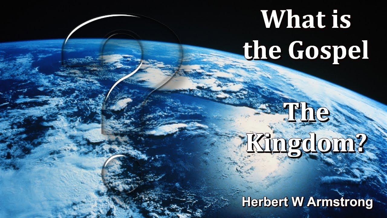 What is the Gospel, The Kingdom? - Herbert W Armstrong - YouTube