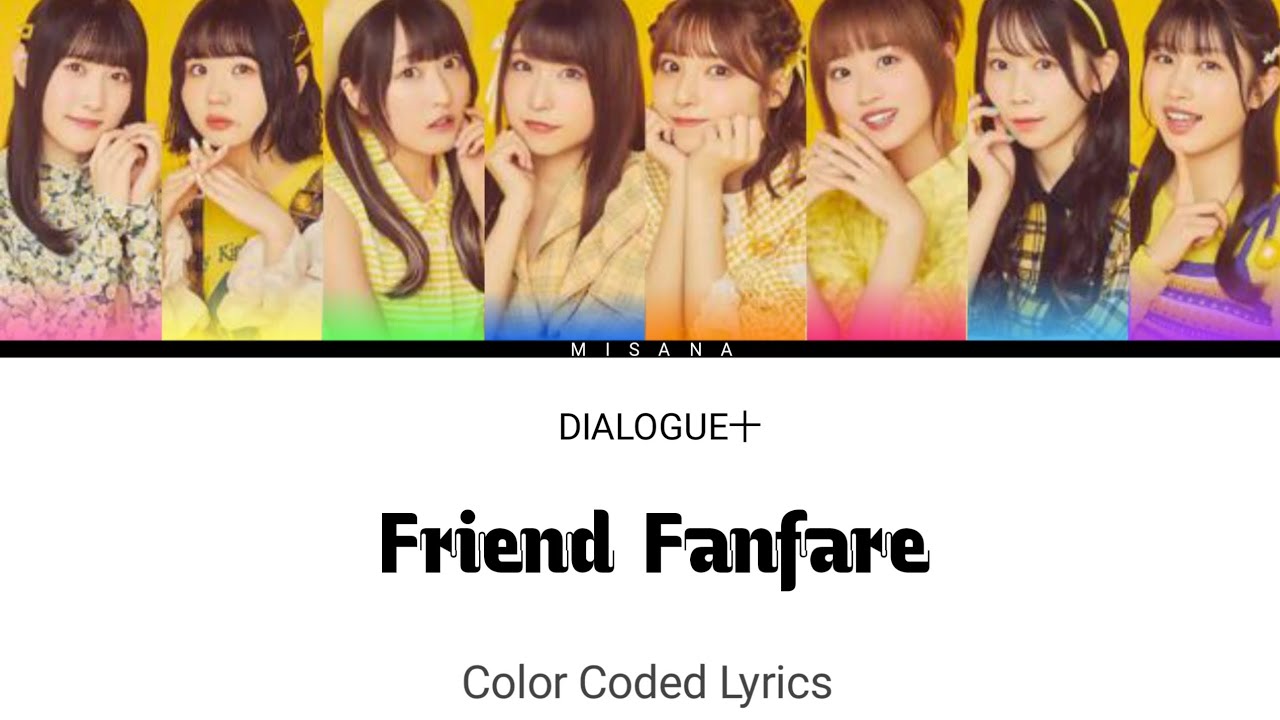 DIALOGUE+ - Friend Fanfare | Color Coded Lyrics (KAN/ROM/ENG/INDO ...