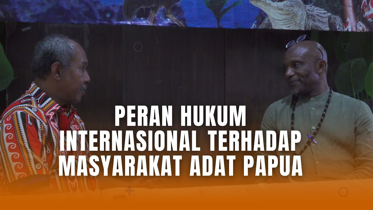 PERAN HUKUM INTERNASIONAL TERHADAP MASYARAKAT ADAT PAPUA - YouTube