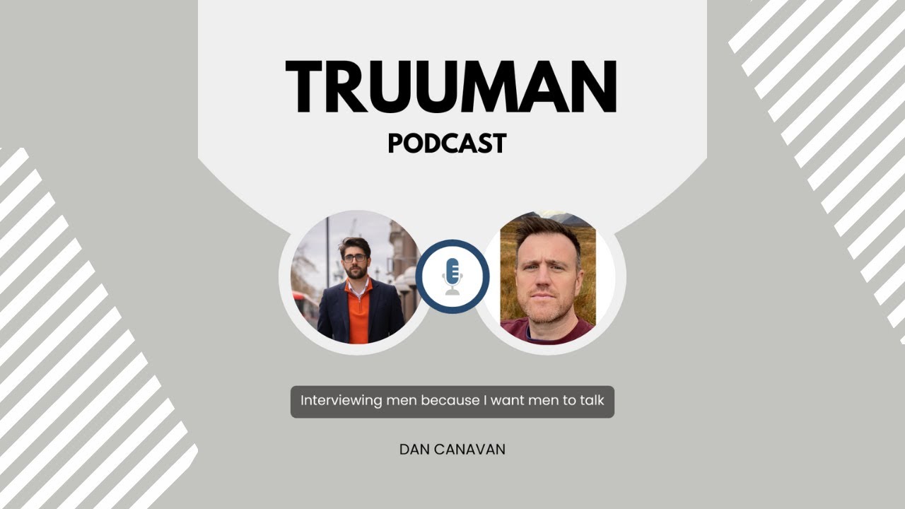 TRUUMAN PODCAST | EP.7 DAN CANAVAN | MENS MENTAL HEALTH PODCAST - YouTube