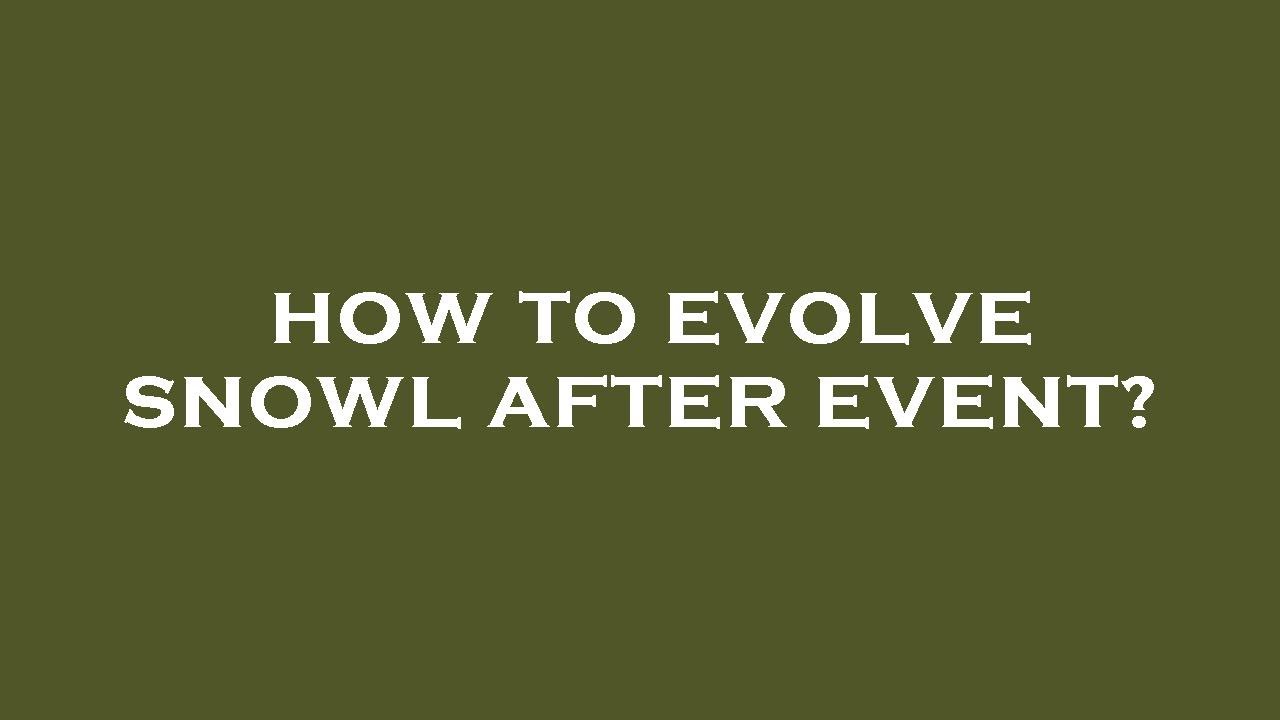 How to evolve snowl after event? - YouTube