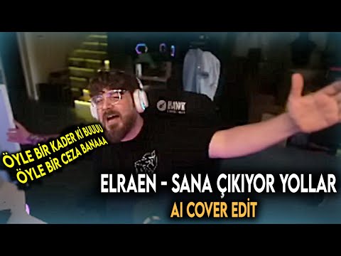 ELRAENN - SANA ÇIKIYOR YOLLAR / AI COVER EDİT #edit #twitch #elraen #elraenn