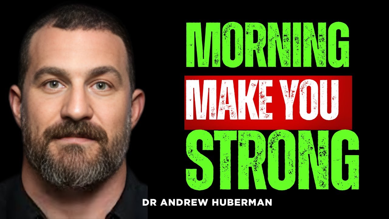 MORNING MAKE YOU STRONG || DR ANDREW HUBERMAN - YouTube