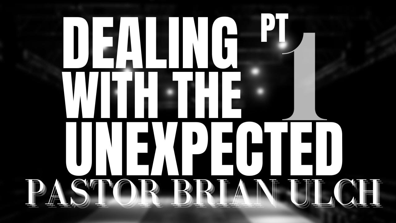 "Praise Him" In The Unexpected And The Unknown - Pastor Brian Ulch ...