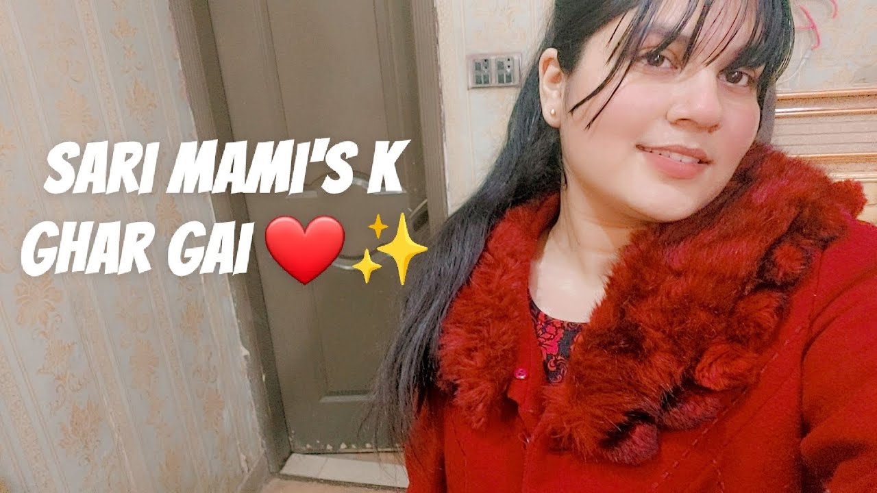 SARI MAMI'S K GHAR GAI ️ ️ - YouTube