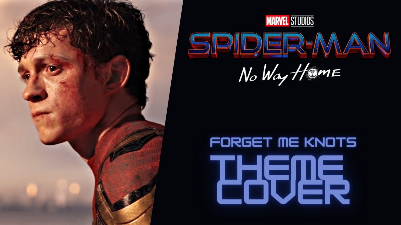 FORGET ME KNOTS COVER // SPIDER-MAN NO WAY HOME - YouTube