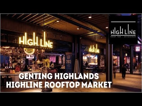 Genting HighLine Rooftop Market Genting Highlands - 云顶 酒吧街 云顶高云 ...