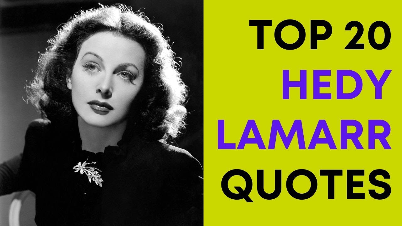 Top 20 Hedy Lamarr Quotes - The Film Actress and Inventor | Daily ...
