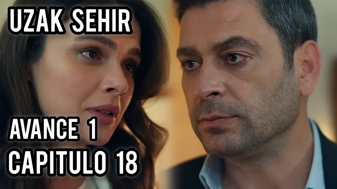 UZAK SEHIR avance 1 CAPITULO 18 EN ESPAÑOL/ NO PODEMOS ESTAR JUNTOS 😢😥 ...