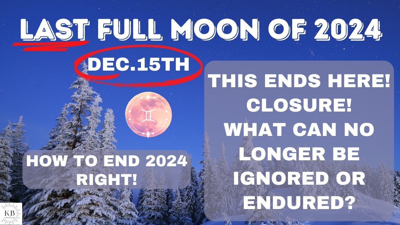 LAST FULL MOON OF 2024 - REALITY CHECK, CLOSURE, DEEP TRANSFORMATION ...