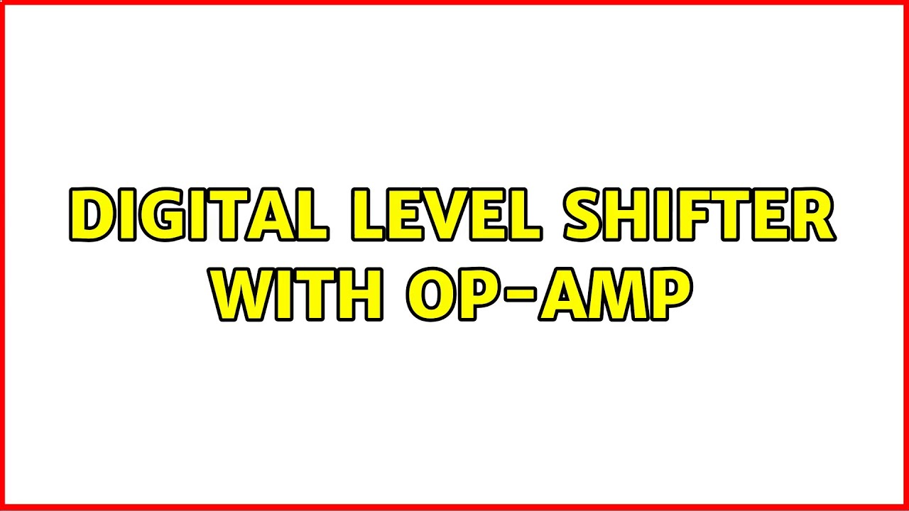 Digital Level Shifter with Op-Amp - YouTube