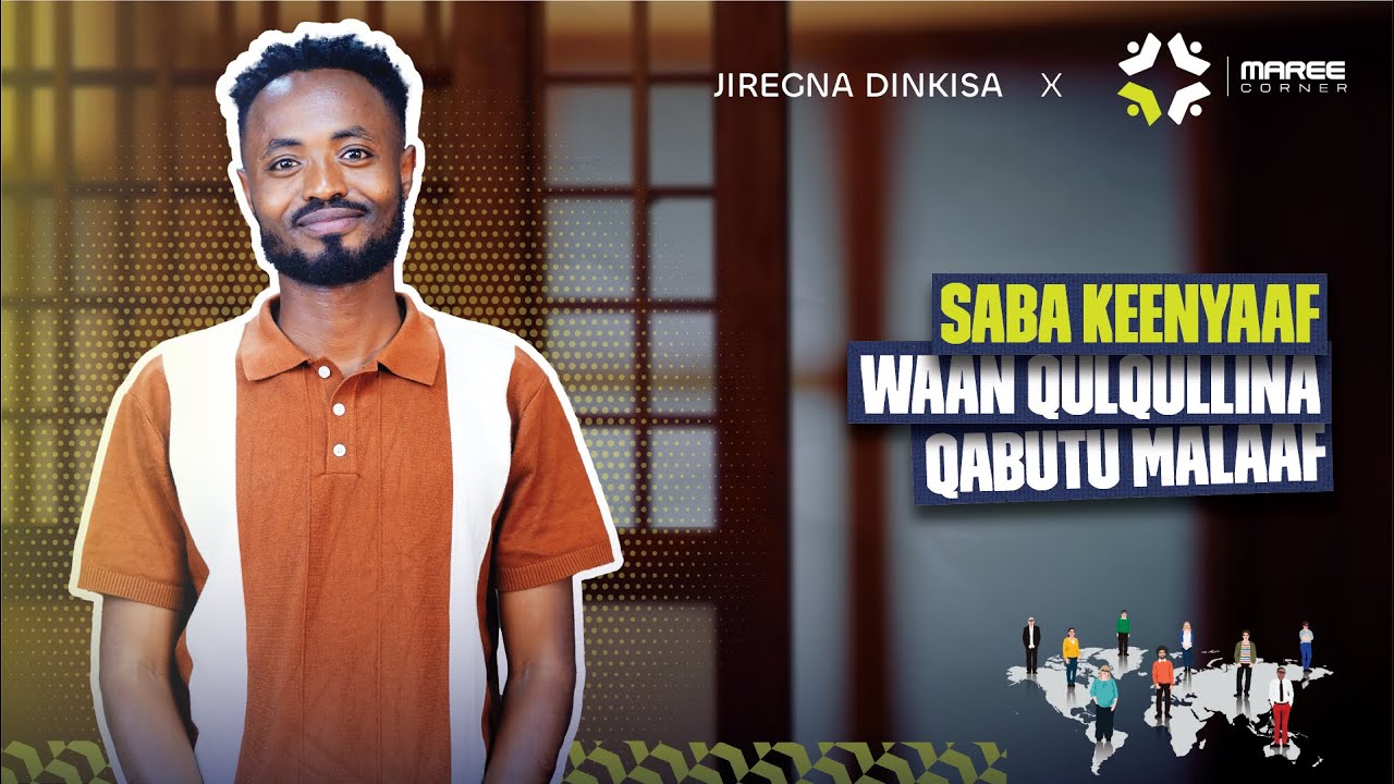 NAMA 200 OL AKKEESSEERA | JIREGNA DINKISA | MAREE CORNER PODCAST EP04 - YouTube