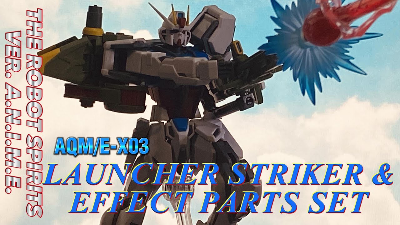 LAUNCHER STRIKER & EFFECT PARTS SET VER. A.N.I.M.E. REVIEW | GUNDAM ...