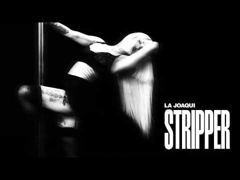 LA JOAQUI  - STRIPPER (Video Oficial)