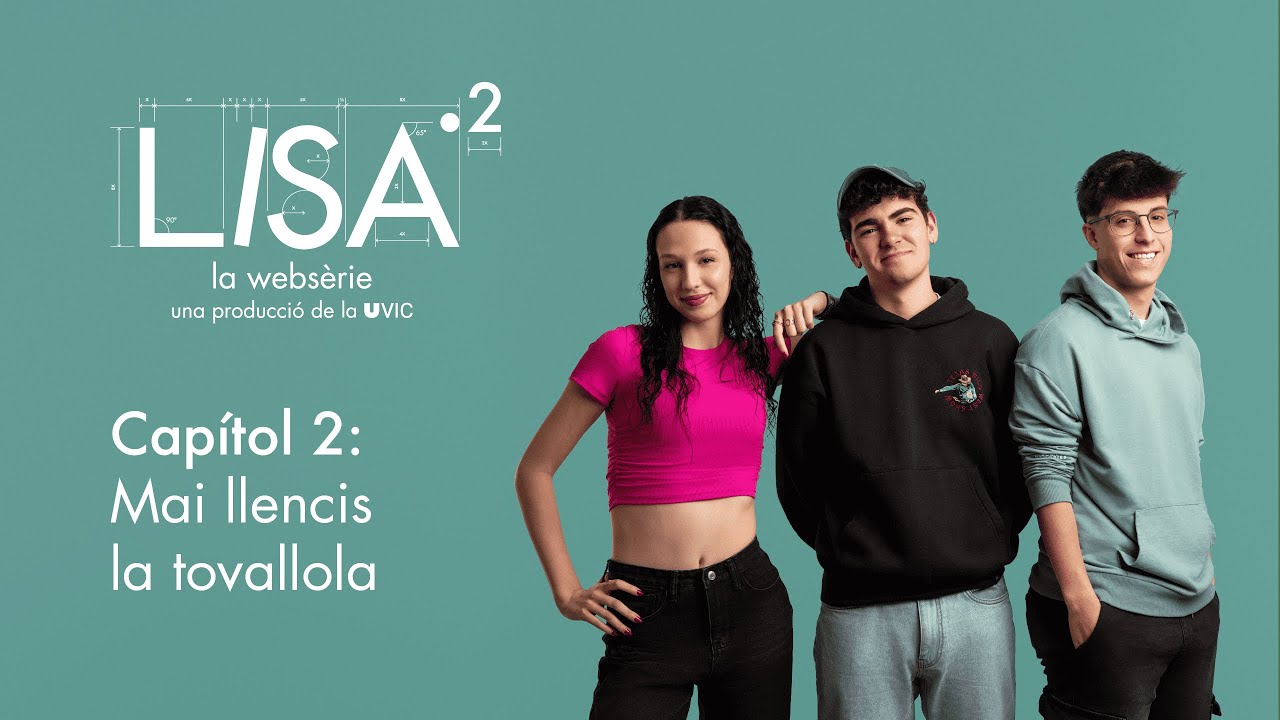 LISA, la websèrie de la UVic | Capítol 2: "Mai llencis la tovallola ...