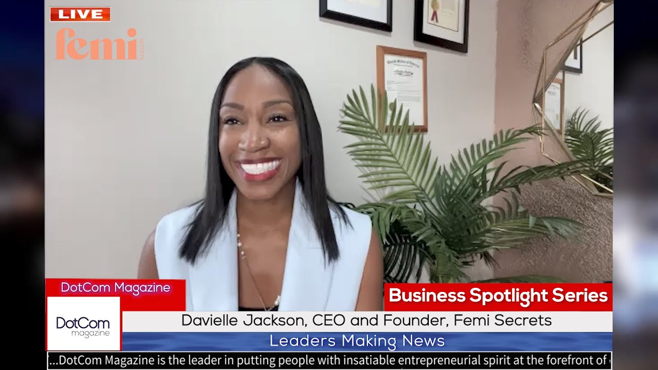 Davielle Jackson, CEO and Founder, Femi Secrets, A DotCom Magazine ...