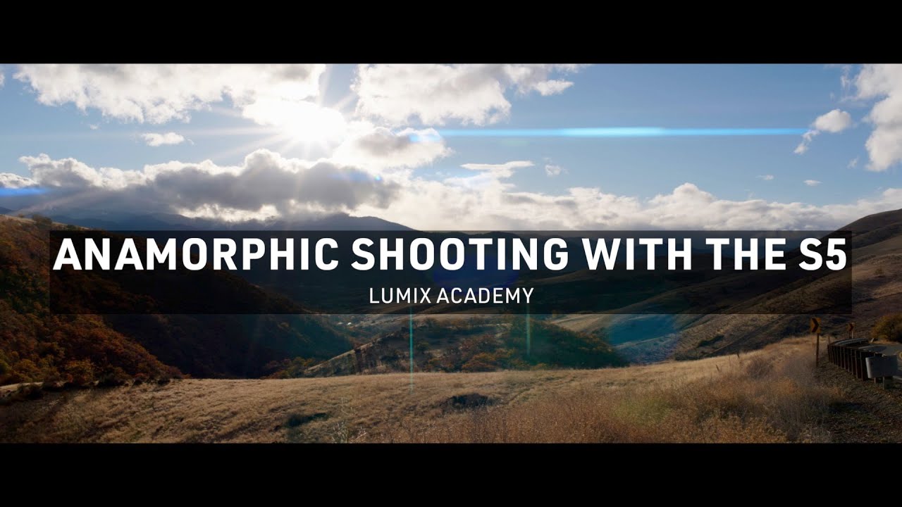 How to shoot anamorphic with LUMIX | LUMIX Academy | S5 - YouTube
