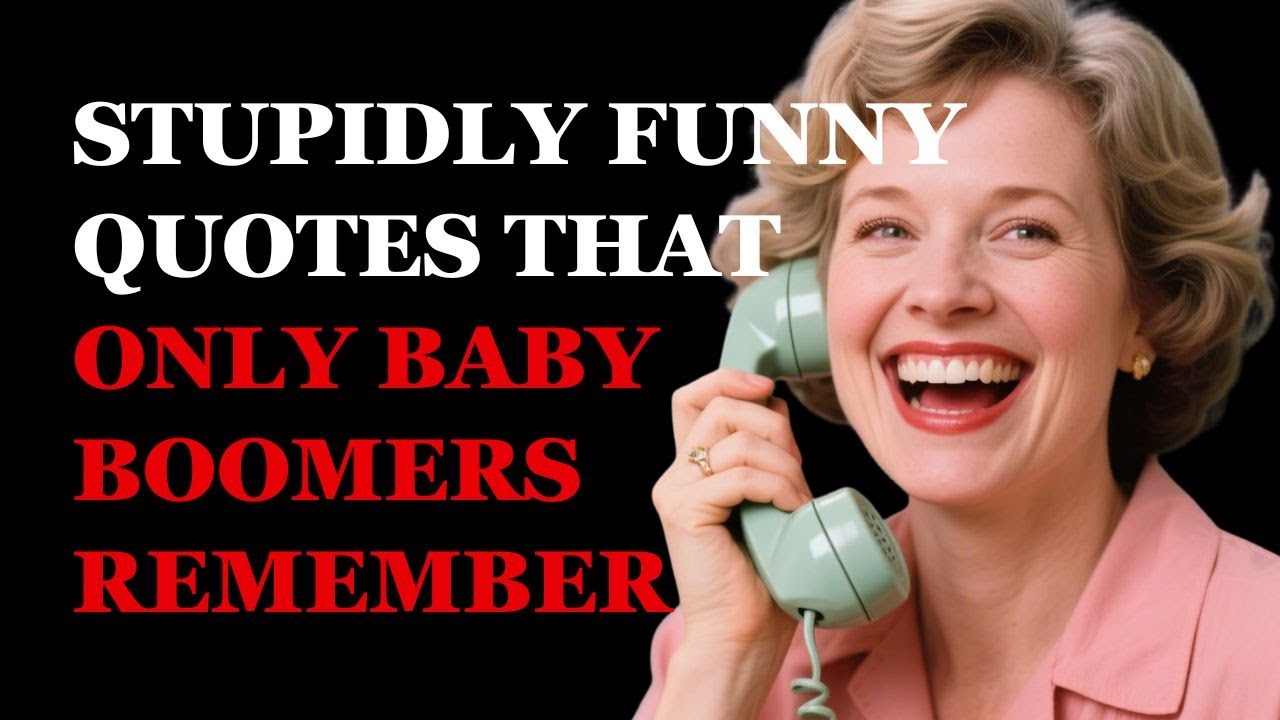 From Stupid to Genius: Stupidly Funny Quotes That Only Baby Boomers ...