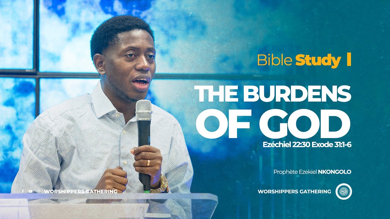 The Burdens of God | Prophète Ezéchiel Nkongolo | étude biblique - YouTube