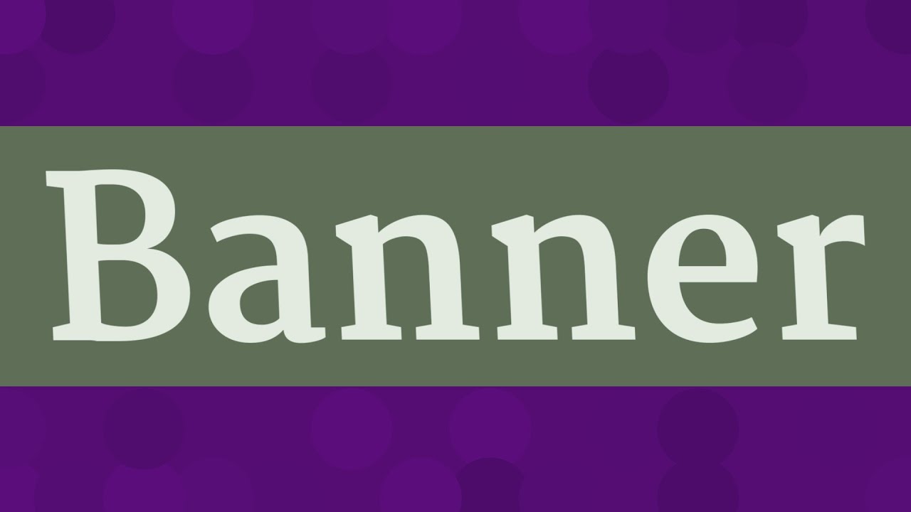 BANNER pronunciation • How to pronounce BANNER - YouTube