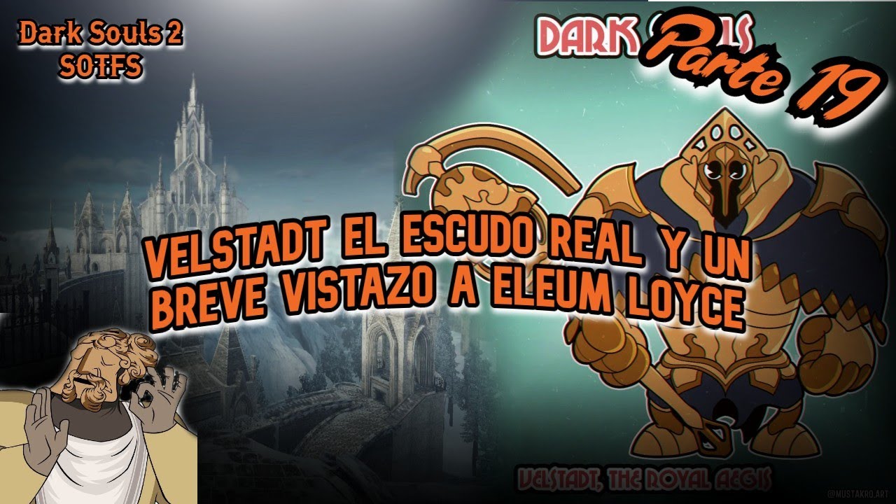 Dark Souls 2 SOTFS... Velstad El Escudo Real... Y la grandiosa Eleum ...