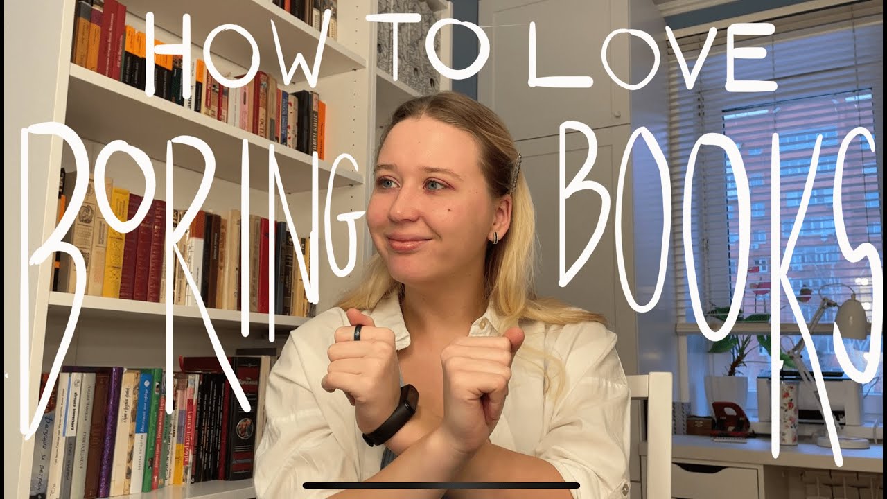 How to LOVE BORING books - keys to passionate reading - YouTube