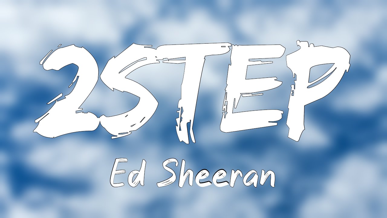 2step - Ed Sheeran [Lyrics Video] - YouTube