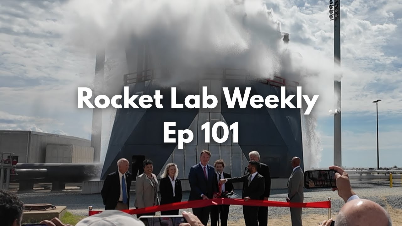 LC Opening Aftermath | New Acquisitions? | Rocket Lab Weekly Ep 101 ...