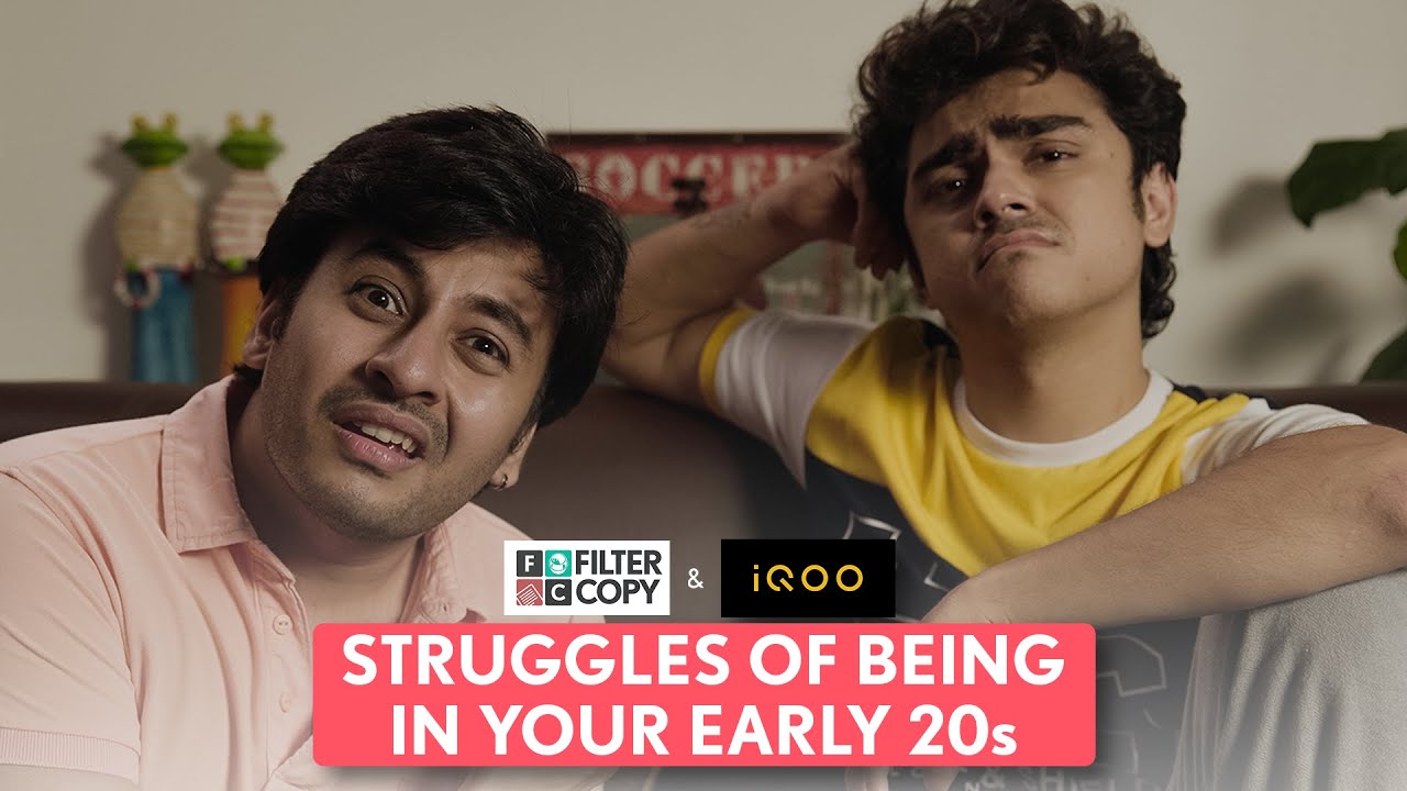 FilterCopy | Struggles Of Being In Your Early 20s | Ft. Rohan Shah ...