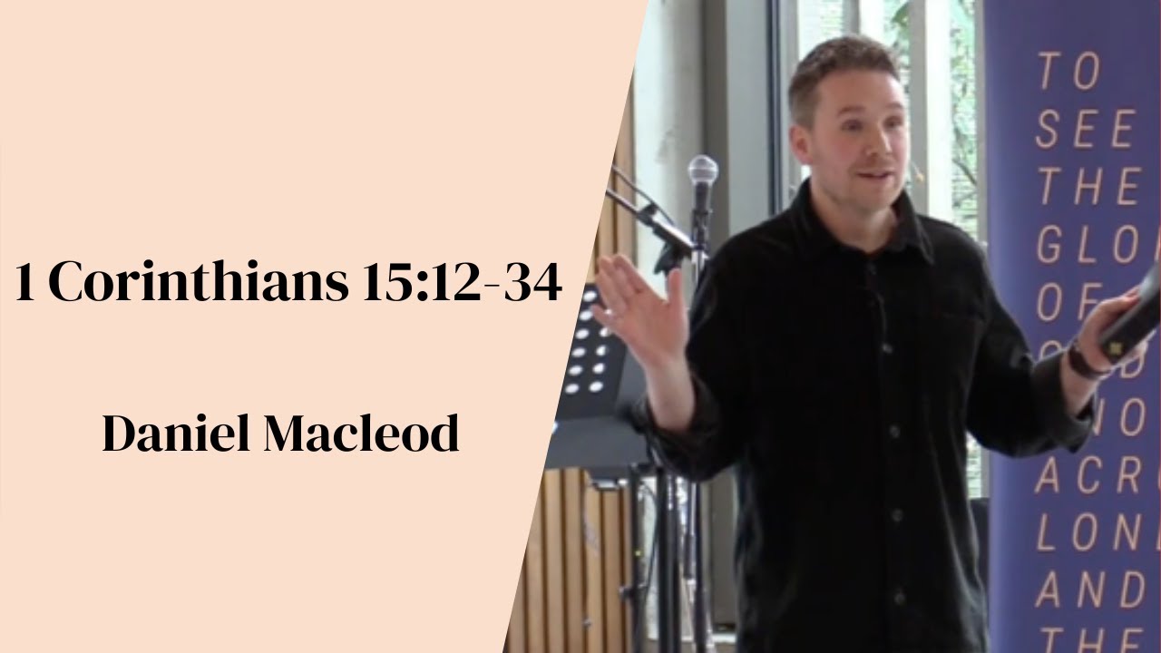 If Christ Had Not Been Raised | Daniel Macleod | 1 Corinthians 15:12 ...