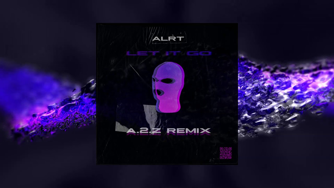 ALRT - Let It Go (A.2.Z Remix) - YouTube