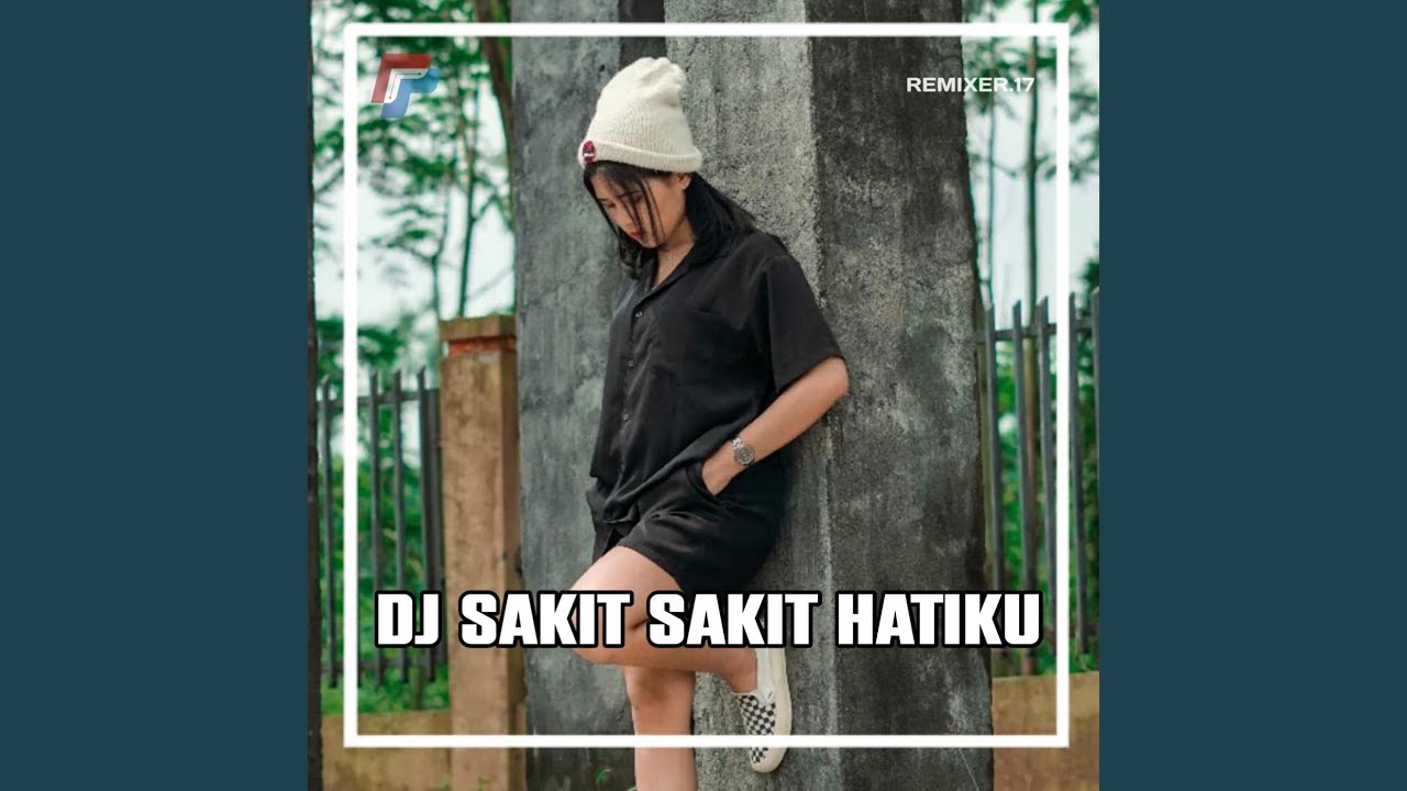 DJ SAKIT SAKIT HATIKU - YouTube Music