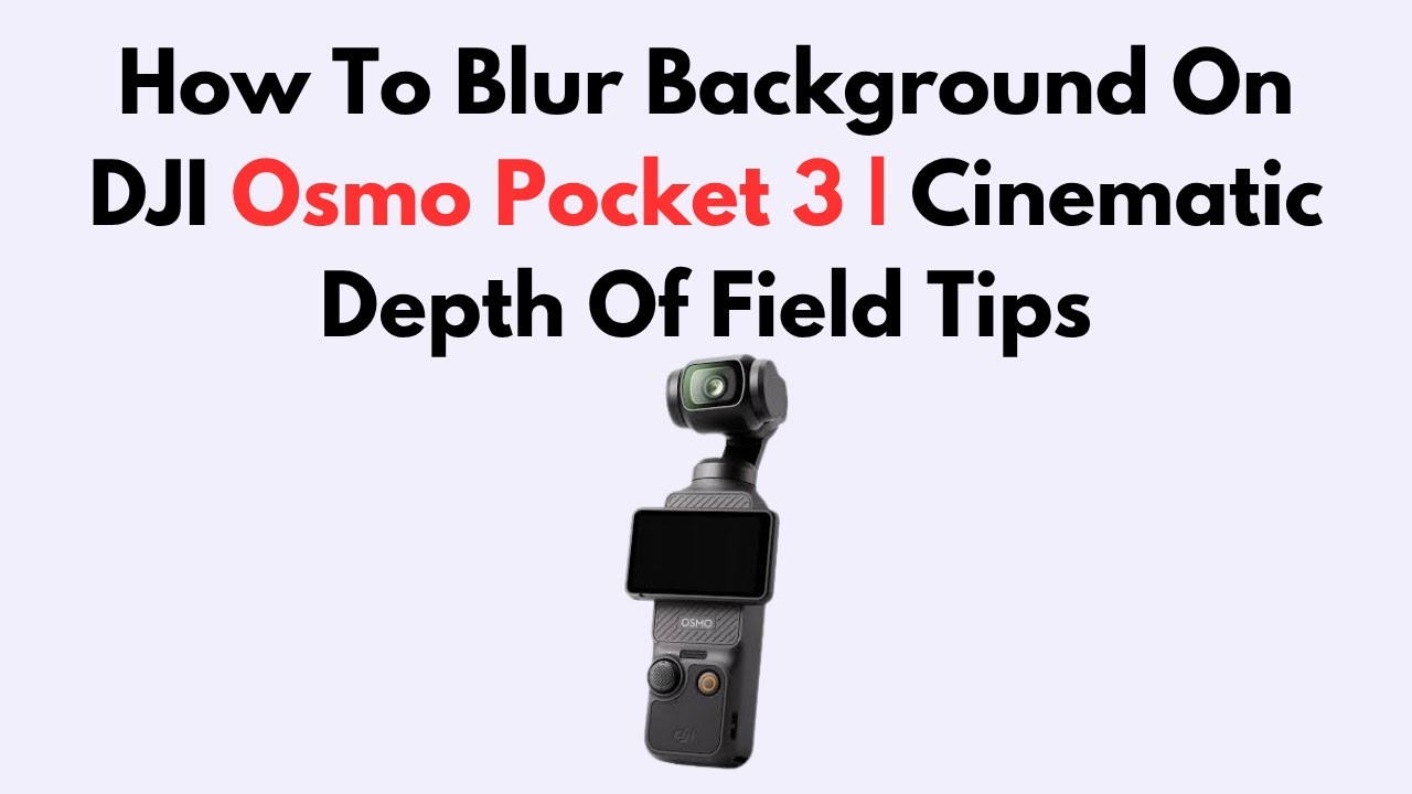 How To Blur Background On DJI Osmo Pocket 3 | Cinematic Depth Of Field ...
