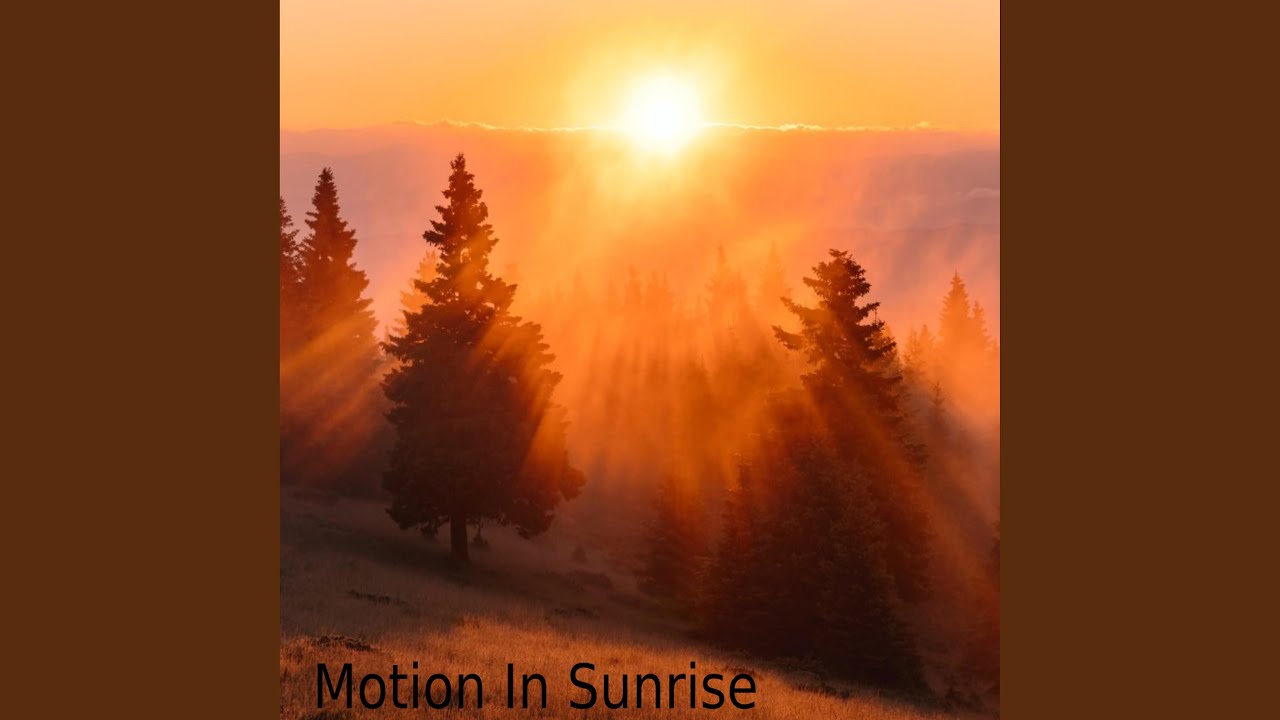 Motion In Sunrise - YouTube