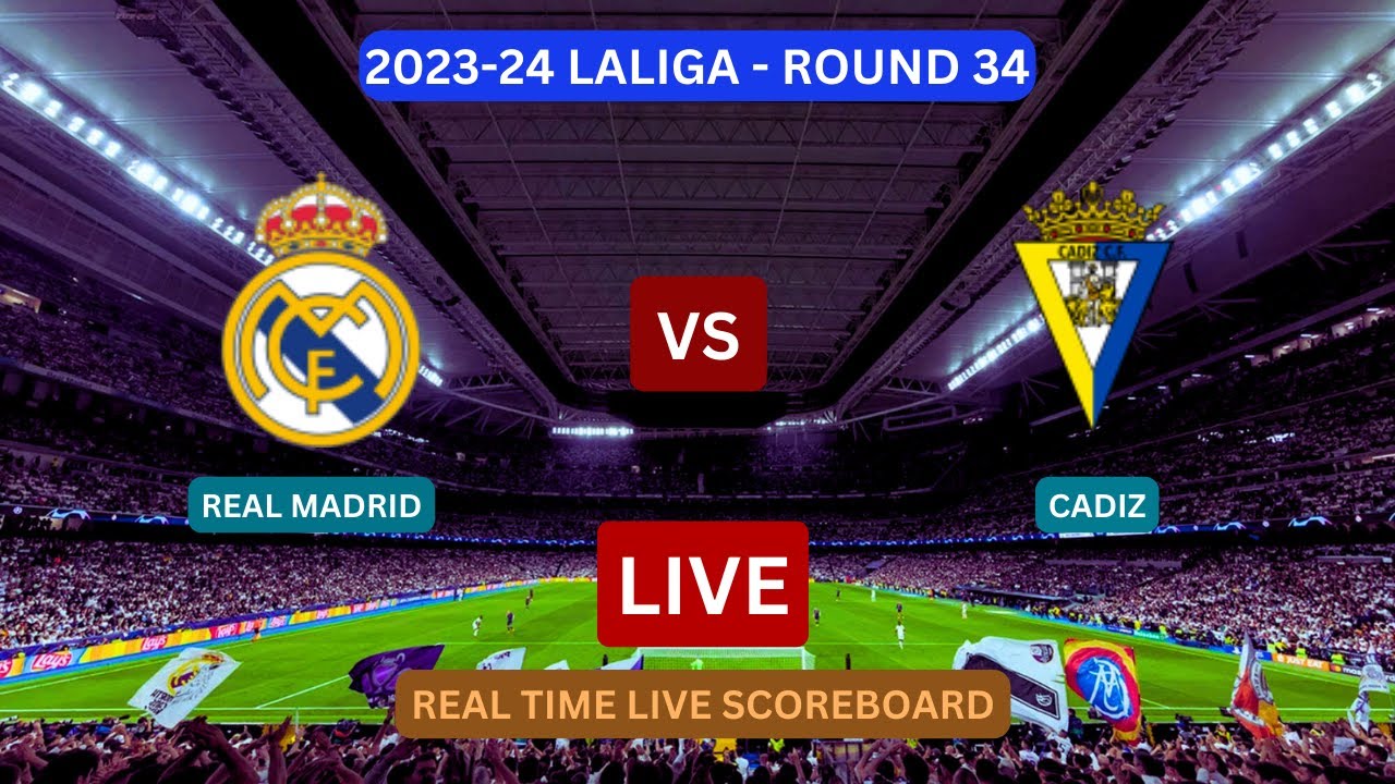 Real Madrid Vs Cadiz LIVE Score UPDATE Today LaLiga Round 34 Soccer ...