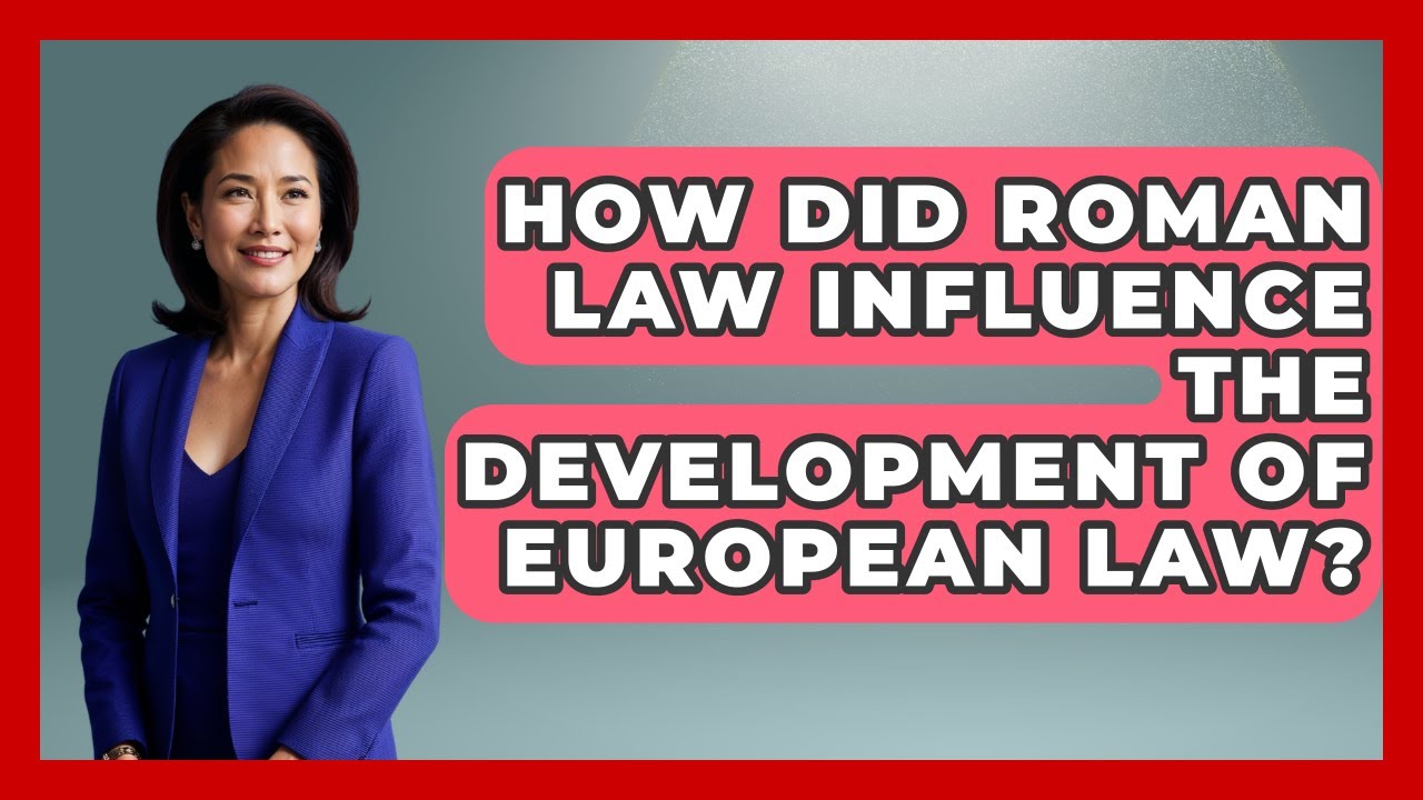 How Did Roman Law Influence The Development Of European Law? - Europe ...