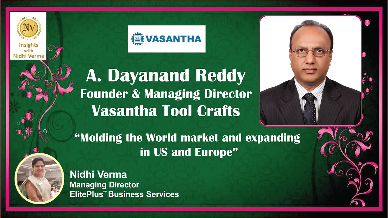 Dayanand Reddy, Founder and MD Vasantha Tool Crafts Molding the World ...