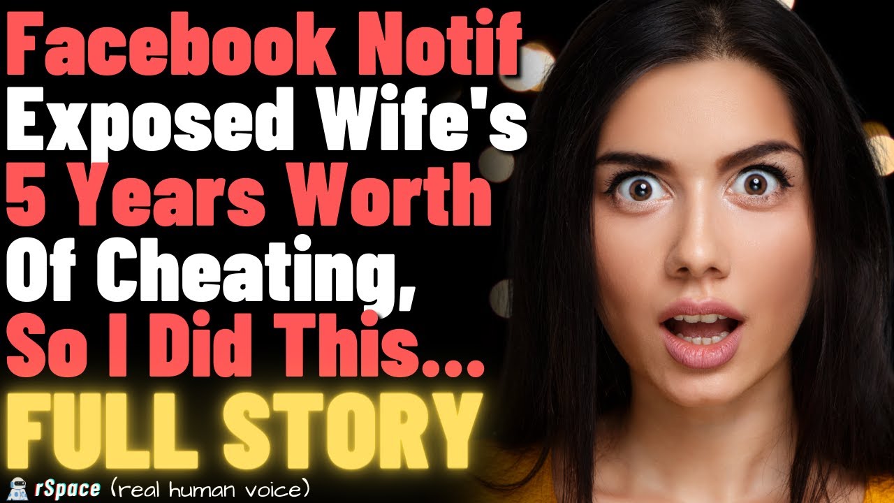 Facebook Notification Exposed Wife's 5 Years Worth of Cheating, So I Did This... FULL STORY ...