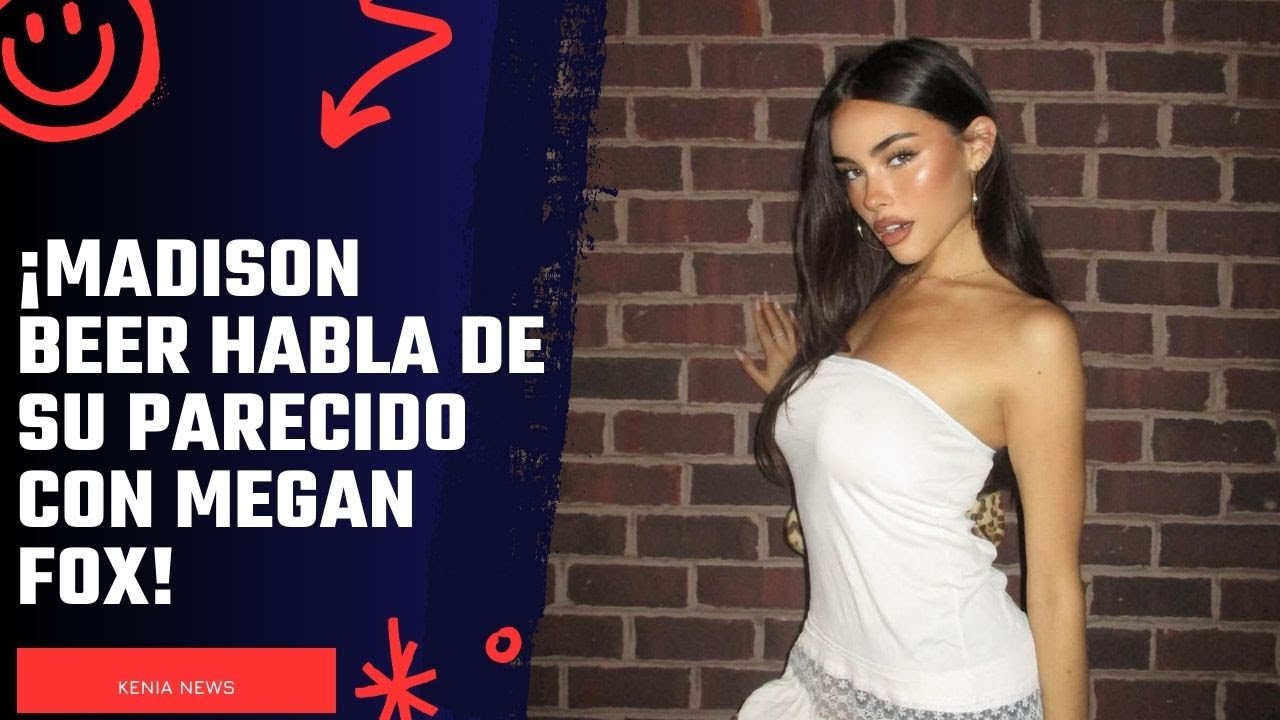 ¡Madison Beer habla de su parecido con Megan Fox! - YouTube