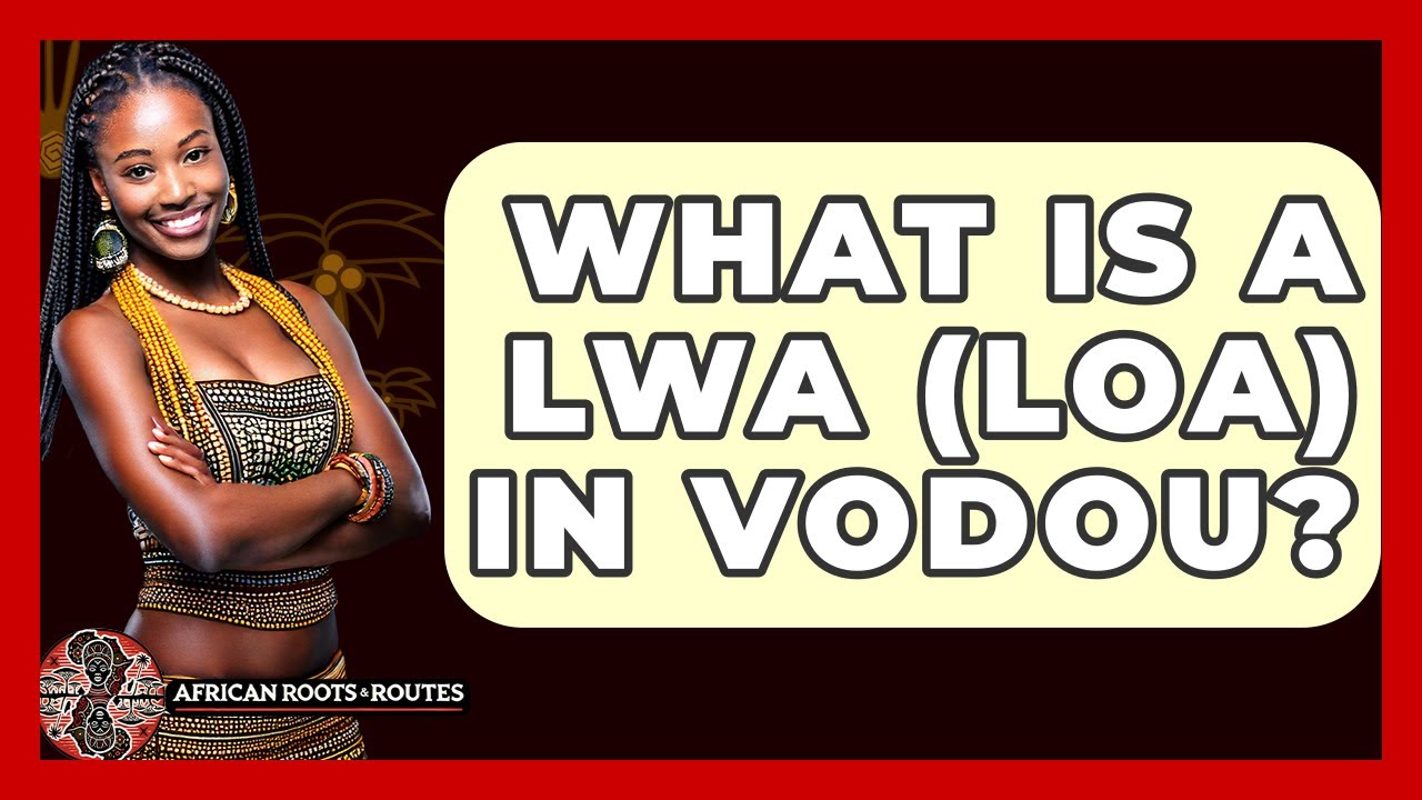 What Is A Lwa (Loa) In Vodou? - African Roots And Routes - YouTube
