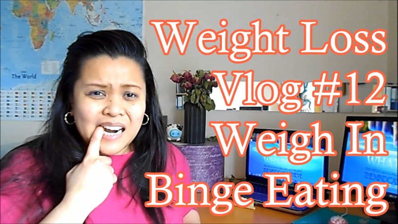 Weight Loss Vlog #12 - Weigh In, Binge Eating - YouTube